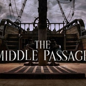 The Middle Passage - Rotten Tomatoes