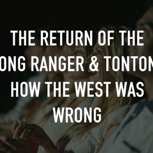 The Return of the Long Ranger & Tonton: How the West Was Wrong - Rotten ...