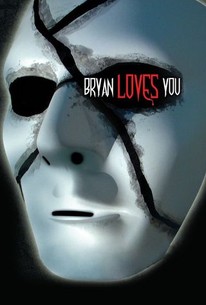 Bryan Loves You | Rotten Tomatoes