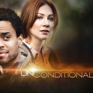 Unconditional (2012) - Rotten Tomatoes