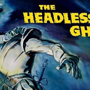 The Headless Ghost - Rotten Tomatoes