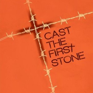 Cast the First Stone - Rotten Tomatoes