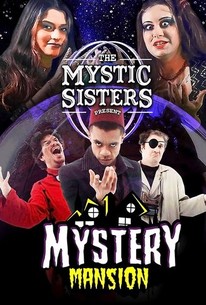 The Mystic Sisters Present: Mystery Mansion - Rotten Tomatoes
