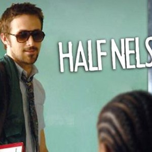 Half Nelson - Rotten Tomatoes