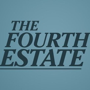 The Fourth Estate - Rotten Tomatoes