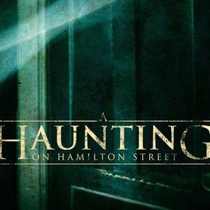 A Haunting on Hamilton Street - Rotten Tomatoes