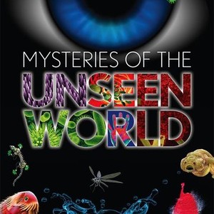 Mysteries of the Unseen World - Rotten Tomatoes