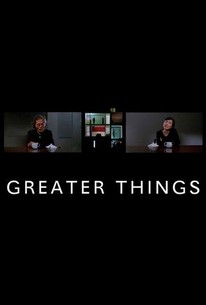 Greater Things | Rotten Tomatoes