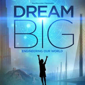 Dream Big: Engineering Our World - Rotten Tomatoes
