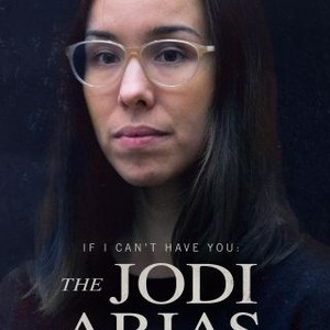 If I Can't Have You: The Jodi Arias Story - Rotten Tomatoes