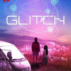 Glitch - Rotten Tomatoes
