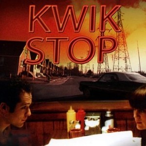 Kwik Stop - Rotten Tomatoes