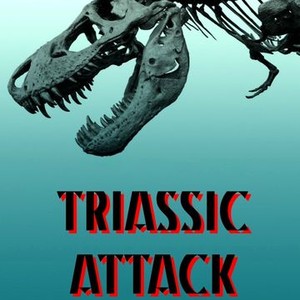 Triassic Attack - Rotten Tomatoes