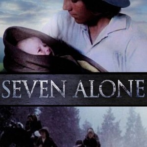 Seven Alone - Rotten Tomatoes