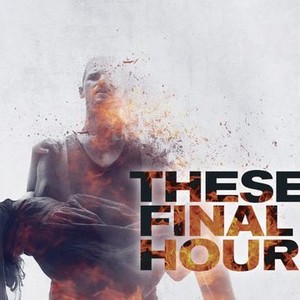 These Final Hours - Rotten Tomatoes