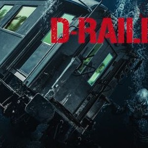 D-Railed (2018) - Rotten Tomatoes