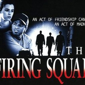 Firing Squad - Rotten Tomatoes