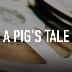 A Pig's Tale - Rotten Tomatoes