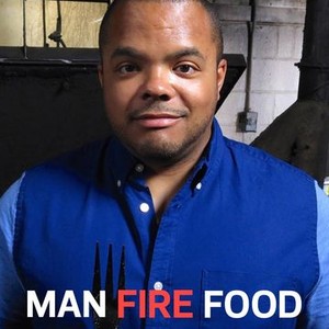 Man Fire Food - Rotten Tomatoes