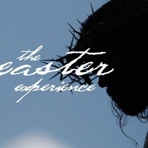 The Easter Experience - Rotten Tomatoes