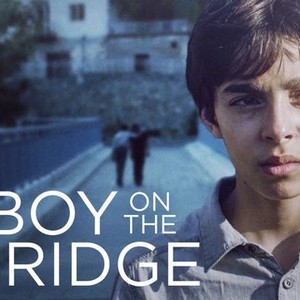 Boy on the Bridge - Rotten Tomatoes