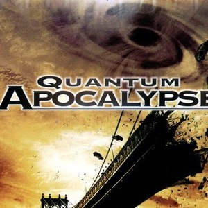 Quantum Apocalypse - Rotten Tomatoes