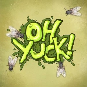 Oh Yuck: Season 1, Episode 20 - Rotten Tomatoes