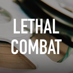 Lethal Combat - Rotten Tomatoes