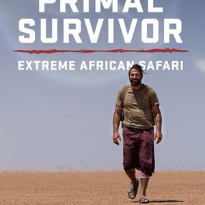 Primal Survivor: Extreme African Safari - Rotten Tomatoes