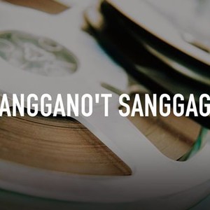 Sanggano't Sanggago - Rotten Tomatoes