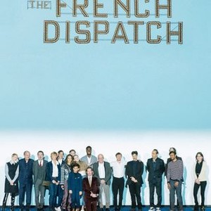 The French Dispatch - Rotten Tomatoes