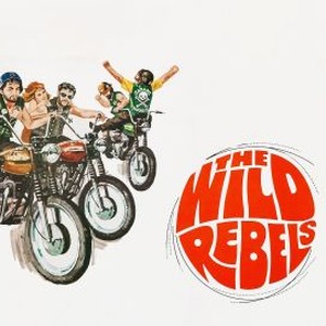 The Wild Rebels - Rotten Tomatoes