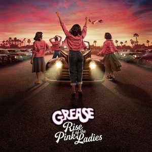 Grease: Rise of the Pink Ladies - Rotten Tomatoes