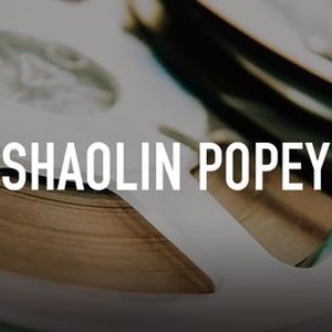 Shaolin Popey - Rotten Tomatoes