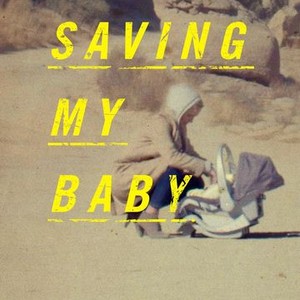 Saving My Baby - Rotten Tomatoes
