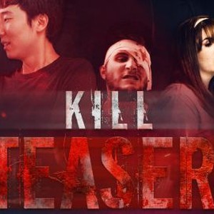 Kill Teaser - Rotten Tomatoes