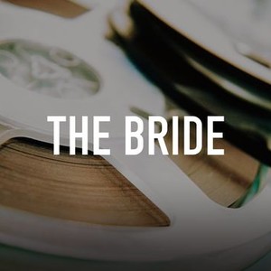 The Bride - Rotten Tomatoes