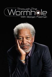 Through the Wormhole with Morgan Freeman: Season 1 | Rotten Tomatoes