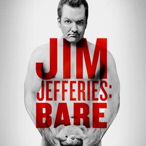 Jim Jefferies: Bare - Rotten Tomatoes