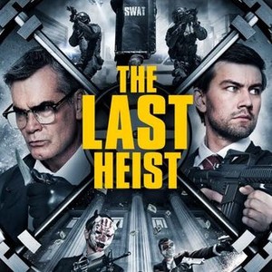 The Last Heist - Rotten Tomatoes