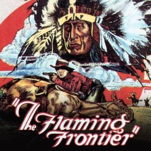 The Flaming Frontier - Rotten Tomatoes