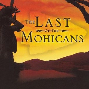 Last of the Mohicans - Rotten Tomatoes