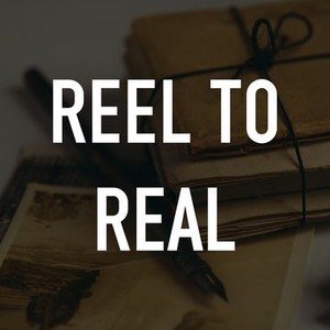 Reel to Real - Rotten Tomatoes