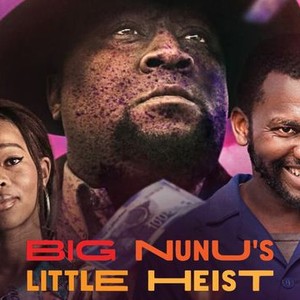Big Nunu's Little Heist - Rotten Tomatoes