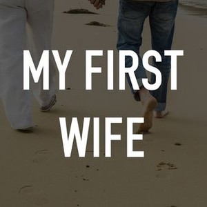 My First Wife - Rotten Tomatoes
