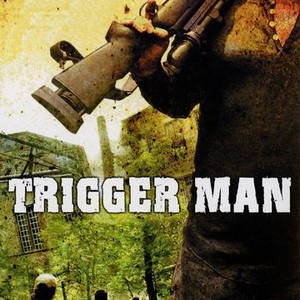 Trigger Man - Rotten Tomatoes