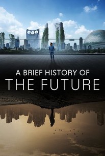 A Brief History of the Future | Rotten Tomatoes