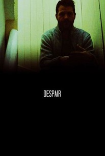 Despair (2017) | Rotten Tomatoes
