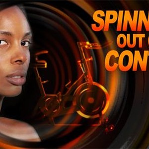 Spinning Out of Control - Rotten Tomatoes