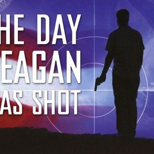 The Day Reagan Was Shot - Rotten Tomatoes